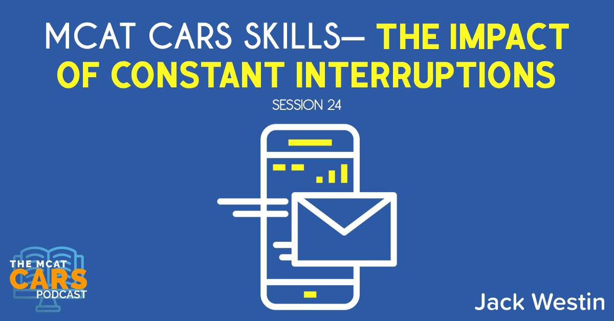 MCAT CARS Skills—The Impact of Constant Interruptions - Medical School ...