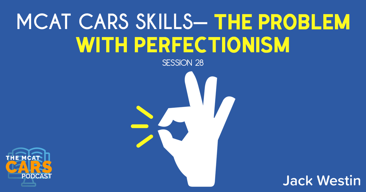 MCAT CARS Skills—The Problem With Perfectionism - Medical School ...