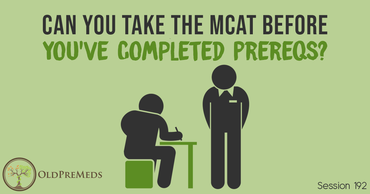 Can You Take the MCAT Before You've Completed Prereqs? - Medical School ...