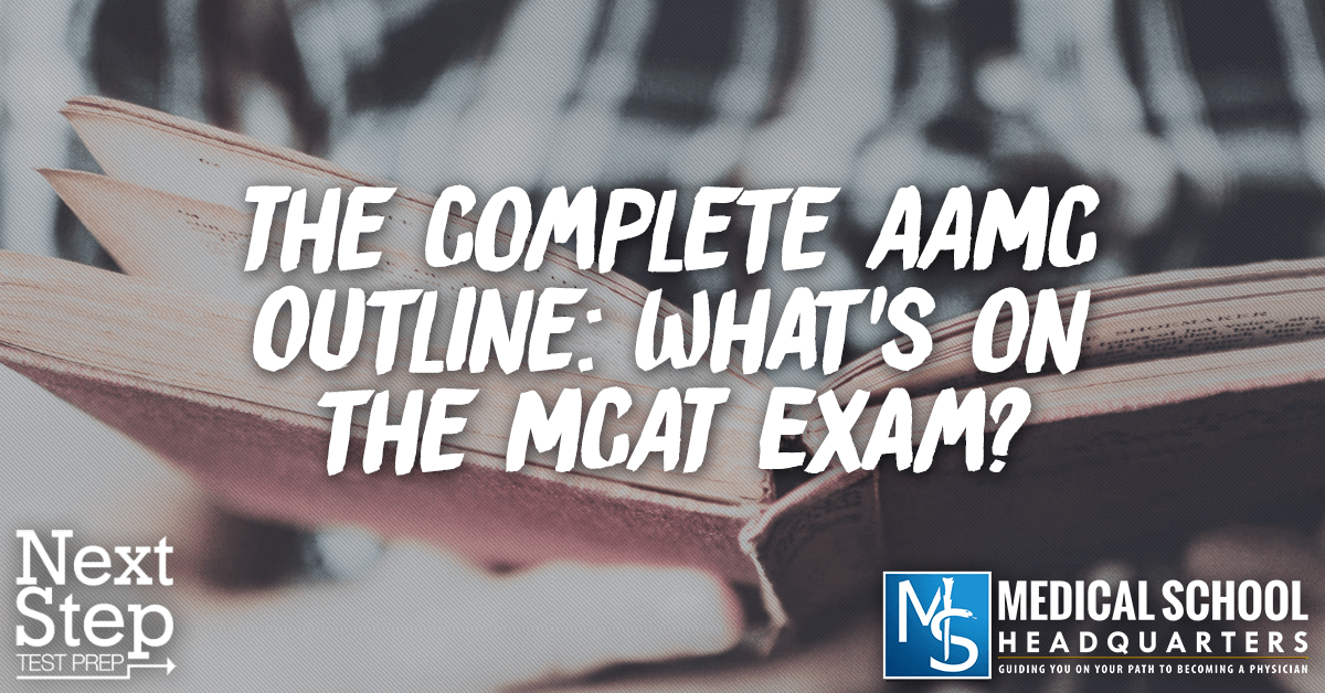 The Complete AAMC Outline: What's on the MCAT Exam? - Medical School ...