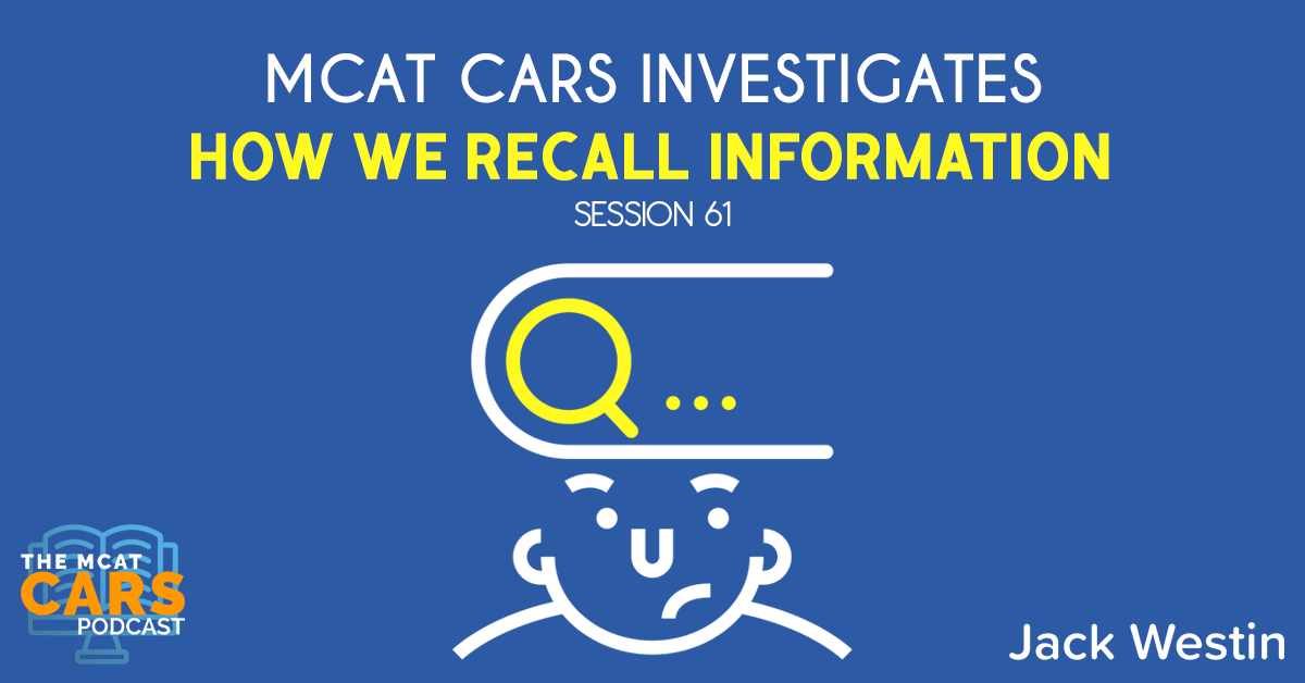 MCAT CARS Investigates How We Recall Information - Medical School ...