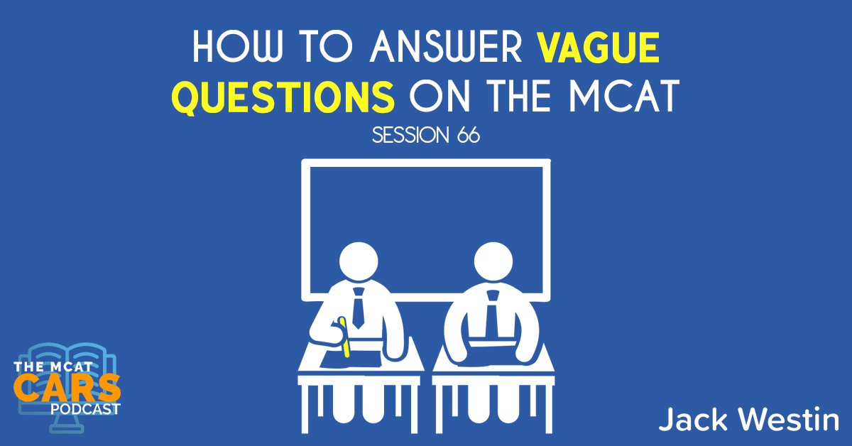 How to Answer Vague Questions on the MCAT - Medical School Headquarters