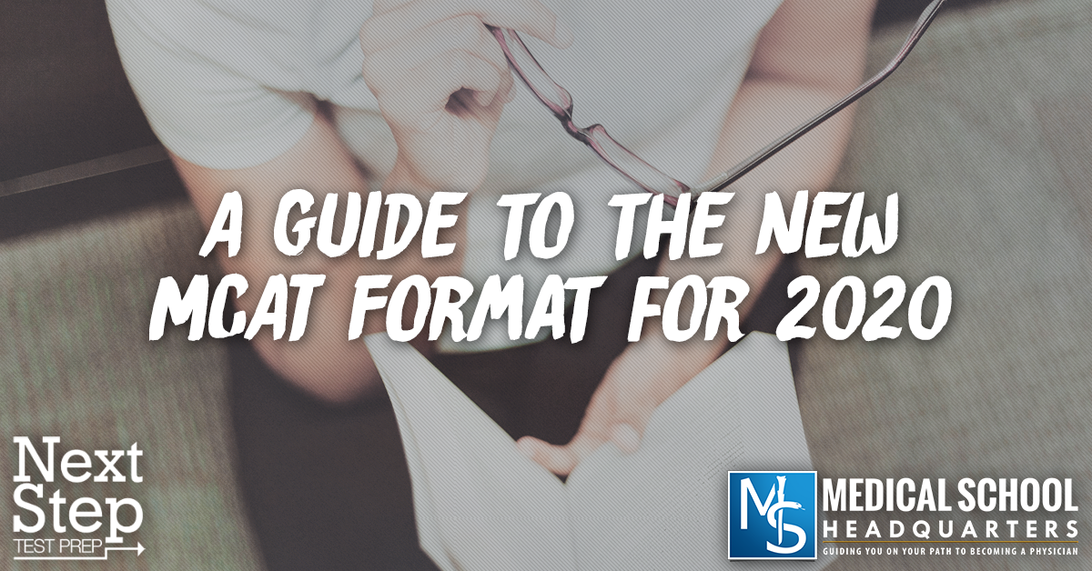A Guide to the New MCAT Format for 2020 - Medical School Headquarters