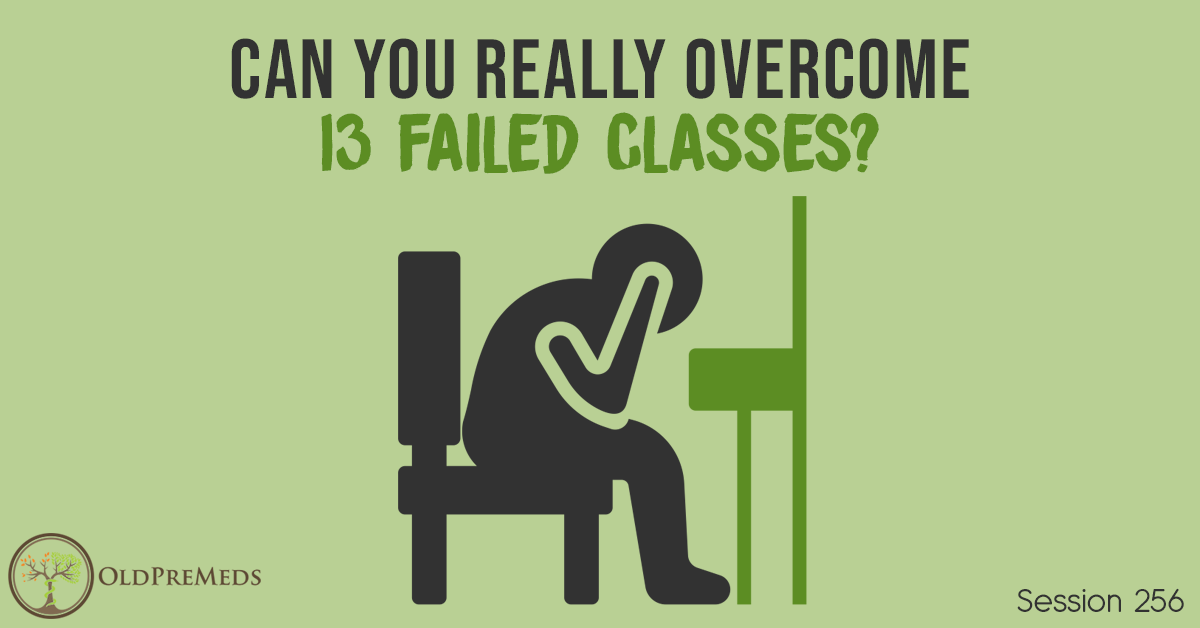 Can You Really Overcome 13 Failed Classes? - Medical School Headquarters