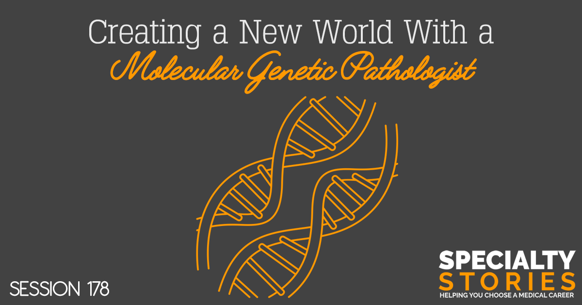 Creating a New World With a Molecular Genetic Pathologist - Medical ...