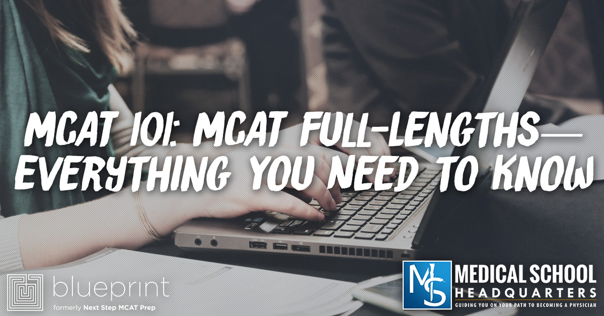 MCAT 101: MCAT Full-Lengths—Everything You Need to Know - Medical ...