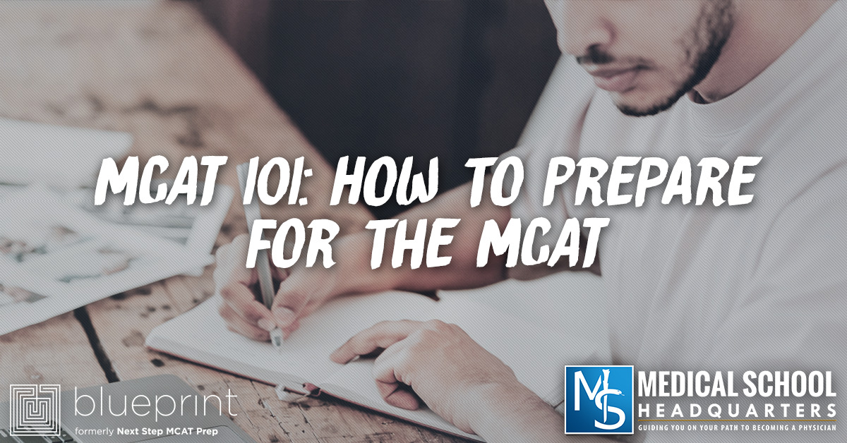MCAT 101: How to Prepare for the MCAT - Medical School Headquarters