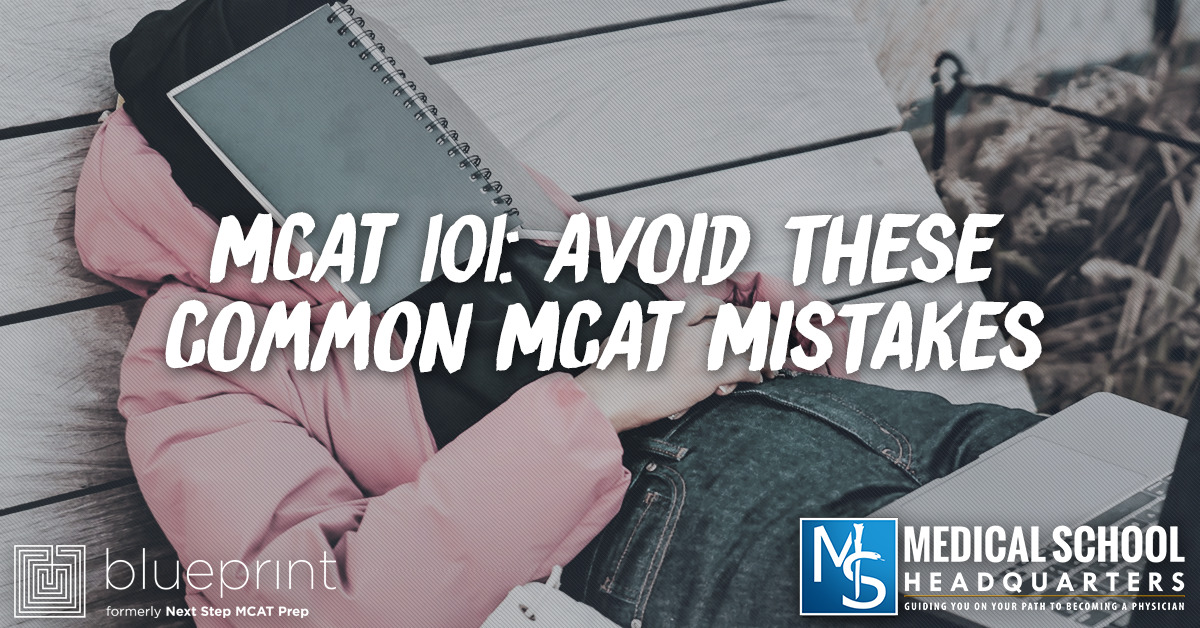 MCAT 101: Avoid these Common MCAT Mistakes - Medical School Headquarters