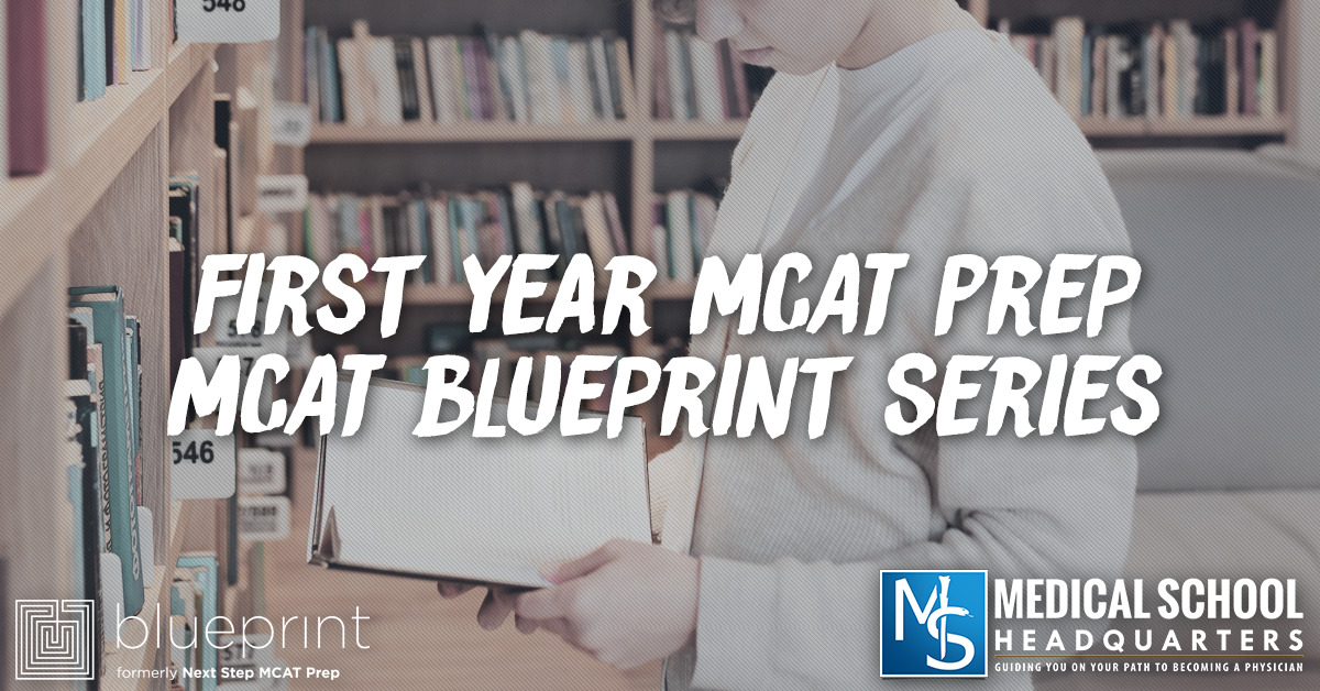 First Year MCAT Prep | MCAT Blueprint Series - Medical School Headquarters